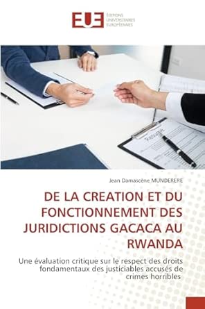 DE LA CREATION ET DU FONCTIONNEMENT DES JURIDICTIONS GACACA AU RWANDA ...
