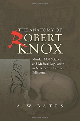 『The Anatomy of Robert Knox: Murder, Mad Science and Medical - 読書メーター