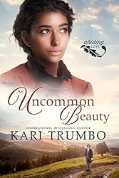 An Uncommon Beauty (Abiding Love Book 2) - Kindle edition by Trumbo, Kari. Religion ...