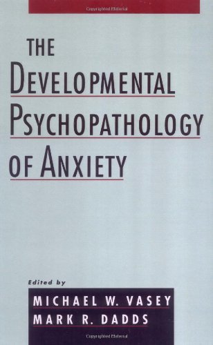 The Developmental Psychopathology of Anxiety eBook : Vasey, Michael W ...