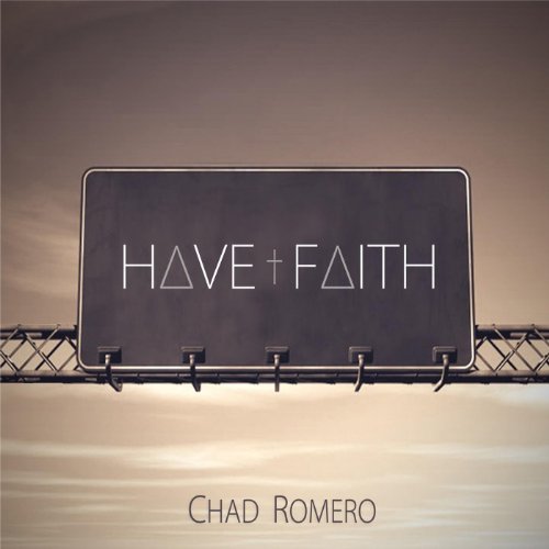 Amazon.com: Have Faith : chad romero: Digital Music