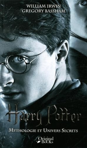 Harry Potter: Mythologie et univers secrets : Irwin, William, Bassham ...