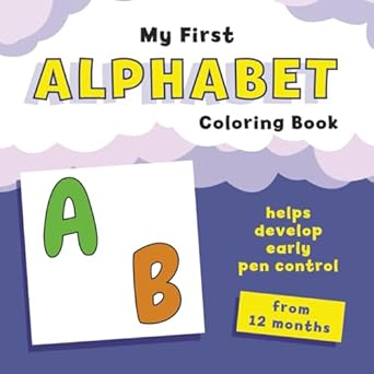 My First Alphabet Coloring Book: helps develop early pen control (My ...