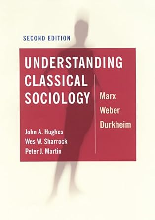 Understanding Classical Sociology: Marx, Weber, Durkheim - Kindle ...