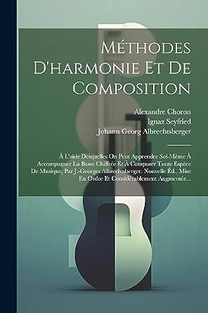 Méthodes D'harmonie Et De Composition: À L'aide Desquelles On Peut ...