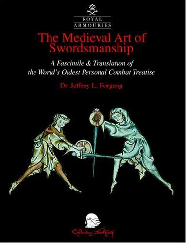 The Medieval Art of Swordsmanship: A Facsimile & Translation of the ...