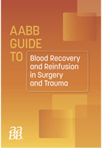 AABB GUIDE TO BLOOD RECOVERY AND REINFUSION IN SURGERY AND TRAUMA ...