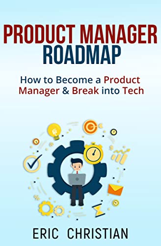 Amazon Product Manager Roadmap How To Become A Product Manager Break Into Tech EBook amazon-product-manager-roadmap-how-to-become-a-product-manager-break-into-tech-ebook