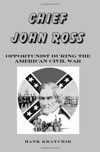 Chief John Ross: Opportunist During the American Civil War: Kraychir ...