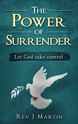 The Power of Surrender: Let God take control: Martin, Rev J ...