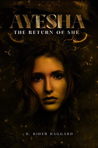 Ayesha: The Return of She (Annotated) eBook : Haggard, H Rider: Amazon ...