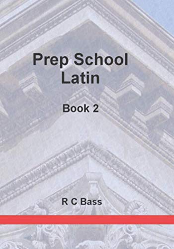 Prep School Latin Book 2: Amazon.co.uk: Bass, R C: 9781687115201: Books