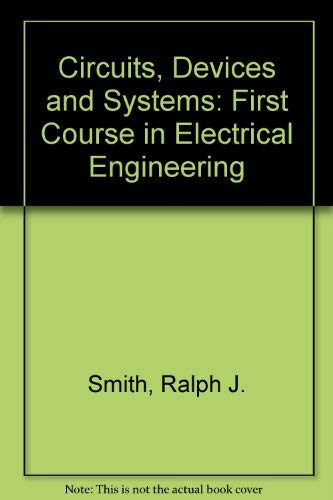 A First Course in Electrical Engineering: Smith, R.J., Dorf, R.C ...