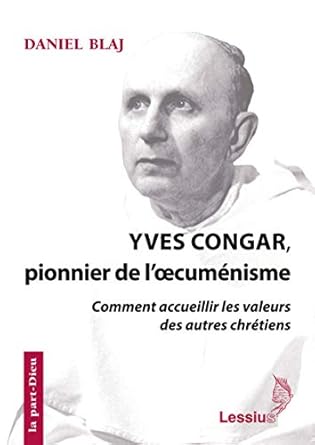 Amazon.fr - Yves Congar, pionnier de l'oecuménisme - Comment accueillir ...