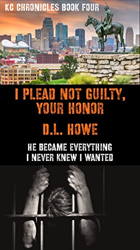 I Plead Not Guilty, Your Honor (KC Chronicles Book 4) eBook : Howe, D.L.: Amazon.in: Kindle Store