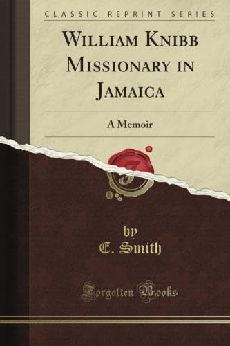 William Knibb Missionary in Jamaica: A Memoir (Classic Reprint): Tozer ...