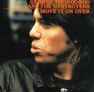 George Thorogood & Destroyers - Move It on Over - Amazon.com Music