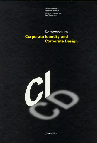 Kompendium Corporate Identity und Corporate Design: Mit einer ...