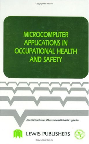 Microcomputer Applications in Occupational Health and Safety: American ...