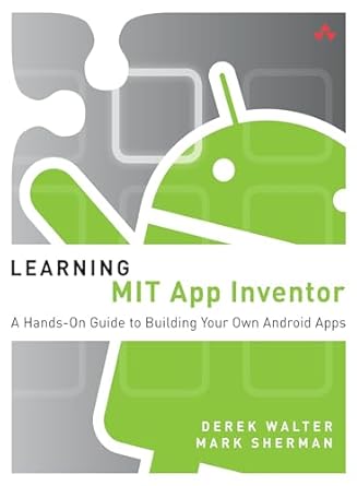 Learning MIT App Inventor: A Hands-On Guide to Building Your Own ...