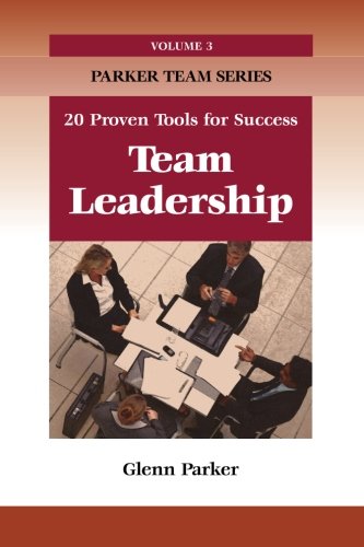 Team Leadership: 20 Proven Tools for Success: Parker, Glenn ...