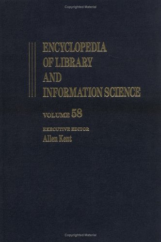 Encyclopedia of Library and Information Science: Volume 58 - Supplement ...