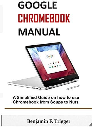 GOOGLE CHROMEBOOK MANUAL: A Simplified Guide on How to use Chromebook ...