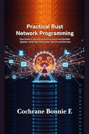 Amazon.co.jp: Practical Rust Network Programming: Your Guide to Asynchronous Concurrency and ...