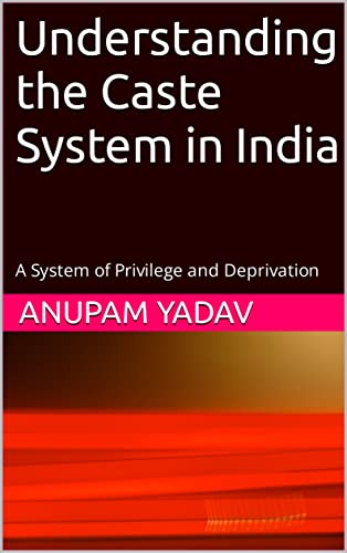 Understanding the Caste System in India: A System of Privilege and ...