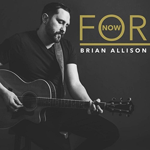 Amazon.com: For Now : Brian Allison: Digital Music