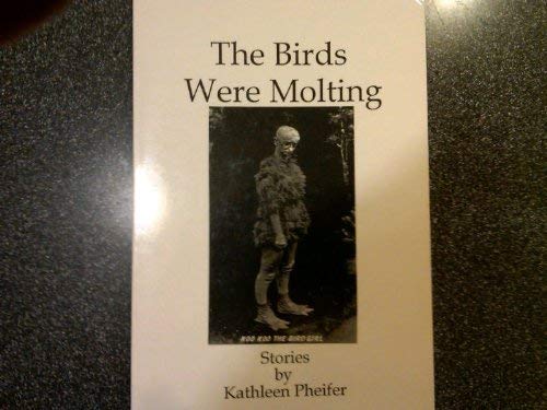 The Birds Were Molting: Pheifer, Kathleen: 9780912527086: Amazon.com: Books