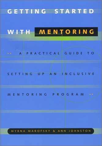 Getting Started With Mentoring : A Practical Guide to Setting Up An ...
