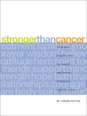 Stronger Than Cancer: Treasured Insights from the Hearts and Homes of ...