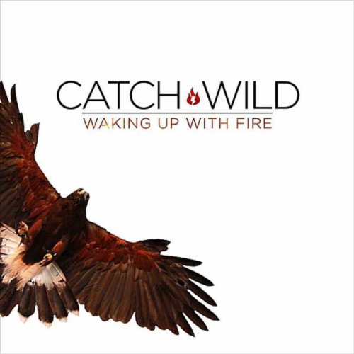 Play Waking Up With Fire by Catch Wild on Amazon Music