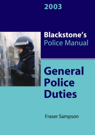 General Police Duties (Blackstone's Police Manuals): Sampson, Fraser ...