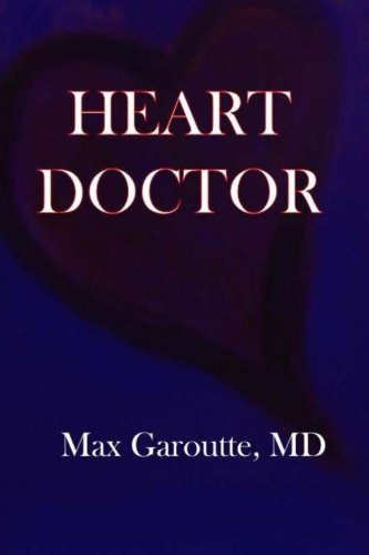 Heart Doctor: Garoutte MD, Max Gerald: 9780974695648: Amazon.com: Books