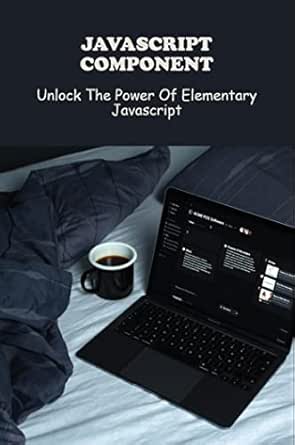Amazon.com: Javascript Component: Unlock The Power Of Elementary ...