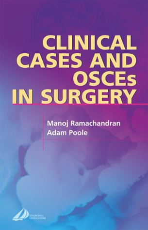 Clinical Cases and OSCEs in Surgery: The definitive guide to passing examinations: 9780443070440 ...
