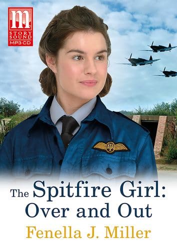 The Spitfire Girl: Over And Out : Miller, Fenella J., Keeley, Helen: Amazon.co.uk: Books