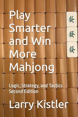 Play Smarter and Win More Mahjong: Logic, Strategy, and Tactics ...