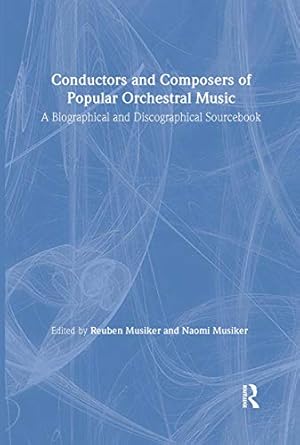 Conductors and Composers of Popular Orchestral Music: A Biographical ...