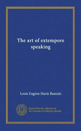 The art of extempore speaking: Bautain, Louis Eugène Marie: Amazon.com ...
