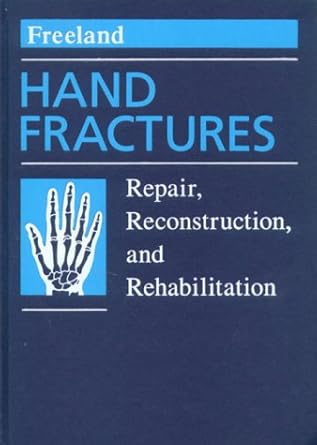 Hand Fractures: Repair, Reconstruction, and Rehabilitation ...
