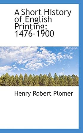 Amazon.com: A Short History of English Printing: 1476-1900: ...