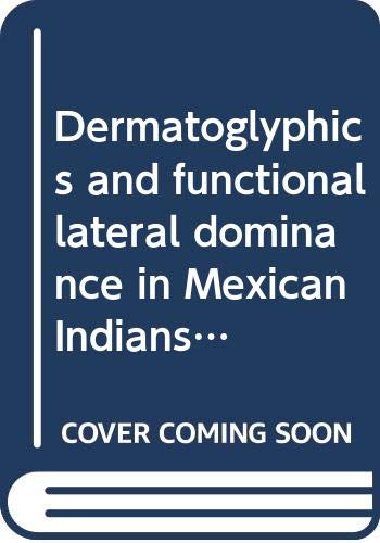 Dermatoglyphics and Functional Lateral Dominance in Mexican Indians. V ...