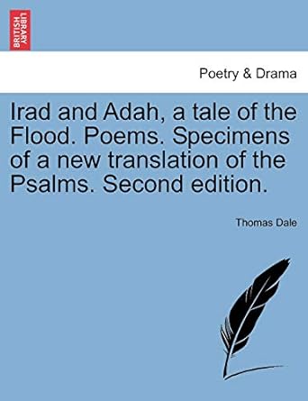 Irad and Adah, a Tale of the Flood. Poems. Specimens of a New ...