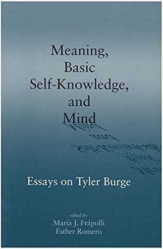 Meaning, Basic Self-Knowledge, and Mind: Essays on Tyler Burge: 132 ...