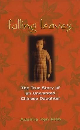 Falling Leaves: The True Story of an Unwanted Chinese Daughter ...