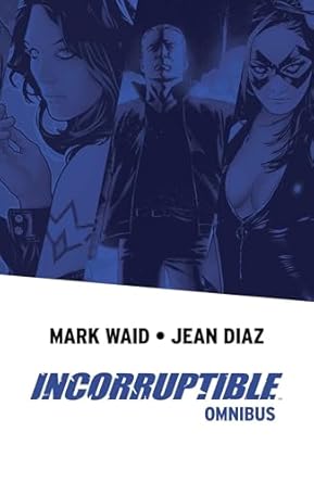 INCORRUPTIBLE OMNIBUS : Waid, Mark, Diaz, Jean, Domingues, Horacio ...