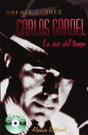 Carlos Gardel: La voz del tango/ The Voice of Tango: Flores, Rafael ...